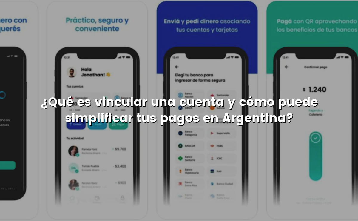 ¿Qué es vincular una cuenta y cómo puede simplificar tus pagos en Argentina? - ¿Cómo Pagar?